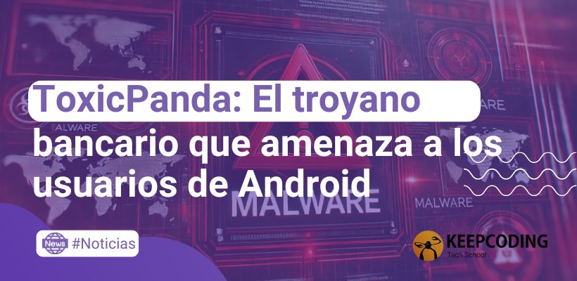 ToxicPanda: el troyano que amenaza los dispositivos Android
