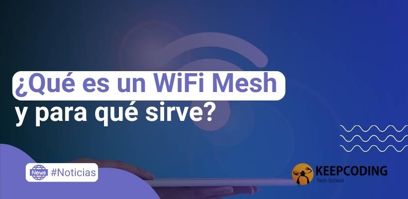 WiFi Mesh: ¿qué es, cómo y cuándo usarlo?