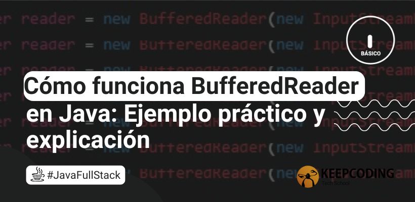 BufferedReader en Java: ¿Qué es y cómo se usa?