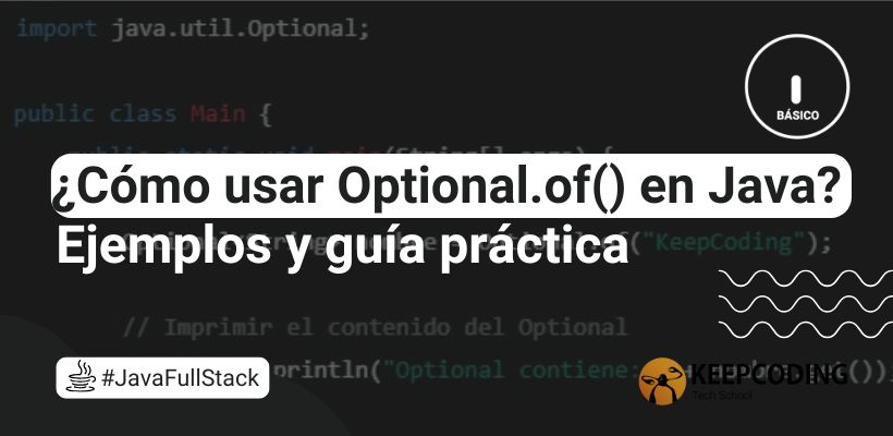 Optional.of() en Java: ¿Qué es y cómo se usa? Ejemplos