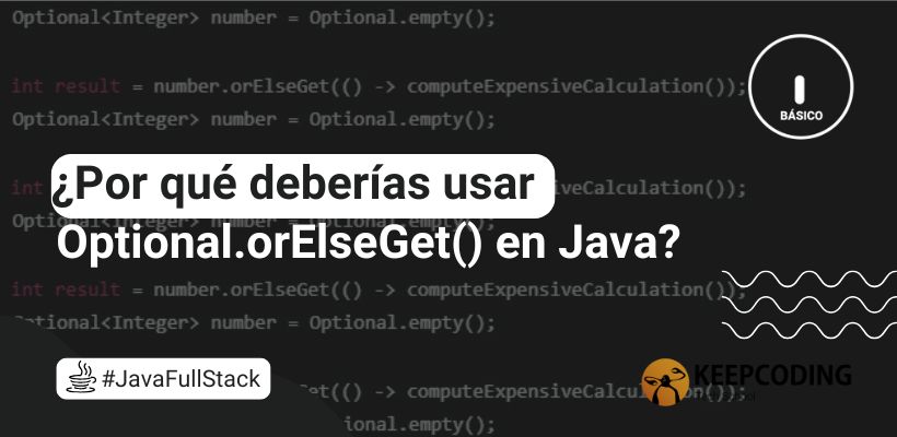 Optional.orElseGet() en Java: ¿Qué es y por qué usarlo?