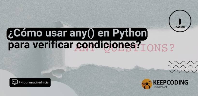 any() en Python: ¿cómo usarlo para verificar condiciones?
