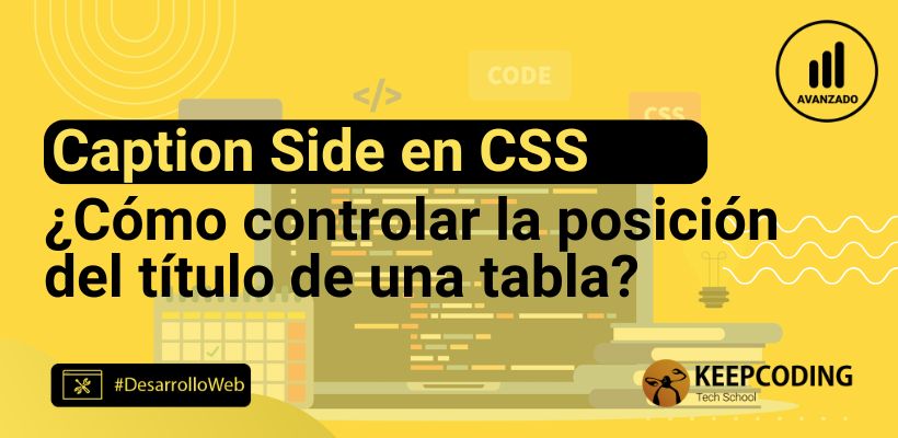 Caption Side en CSS: Qué es y para qué sirve [2025]