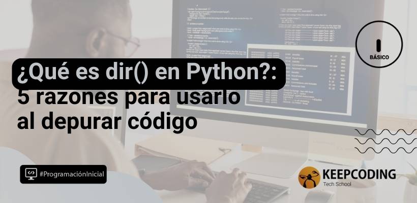 Función dir() en Python: ¿qué es y cómo funciona?