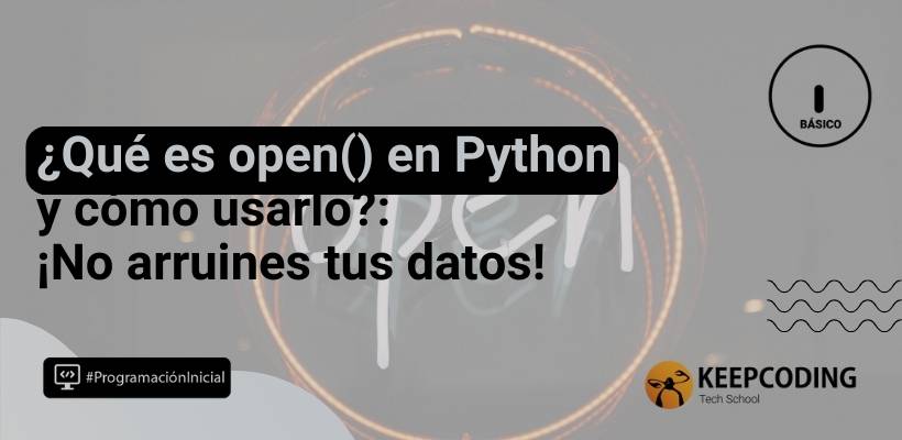 open() en Python: aprende todo sobre esta función