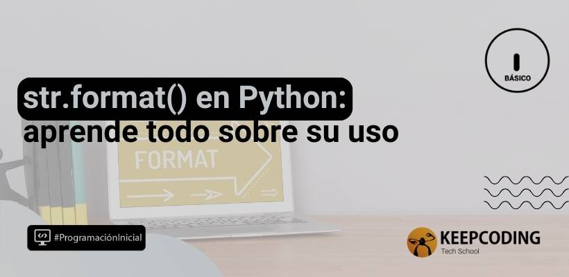 str.format(): ¿Qué es y cómo se usa para dar formato?