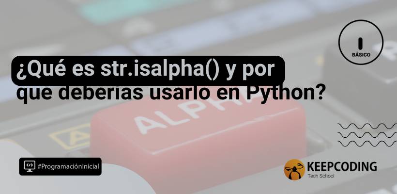str.isalpha(): aprende a usarlo en tus proyectos de Python str.isalpha(): aprende a usarlo en tus proyectos de Python