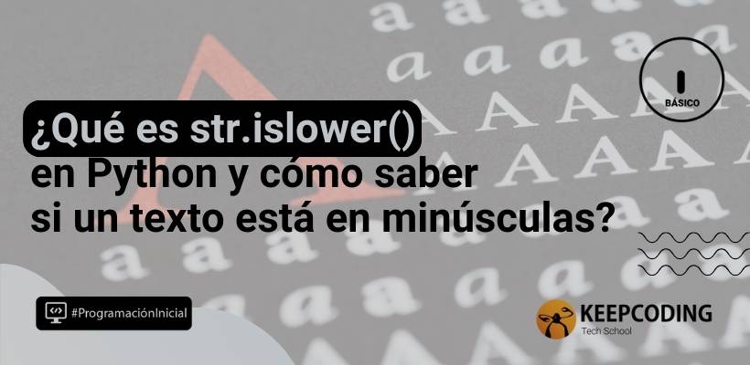 str.islower() en Python: ¿cómo funciona ese método y qué es?