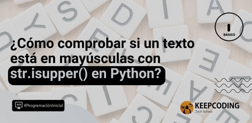 str.isupper(): cómo comprobar si un texto está en mayúsculas