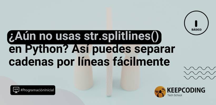 str.splitlines() en Python: aprende qué es y cómo se usa