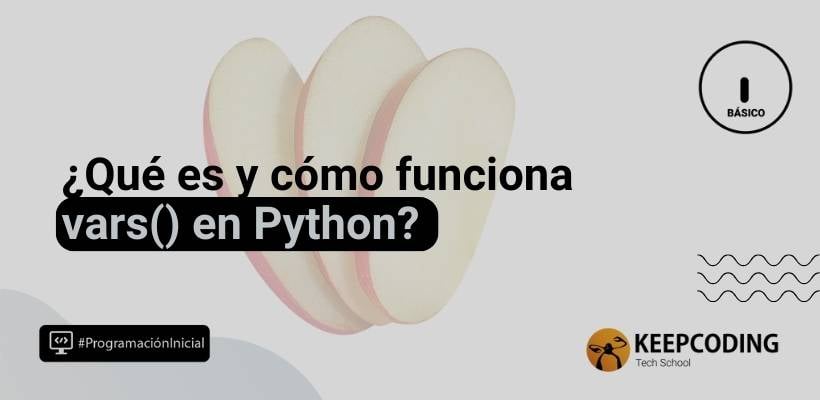 vars() en Python: cómo acceder a los atributos de un objeto