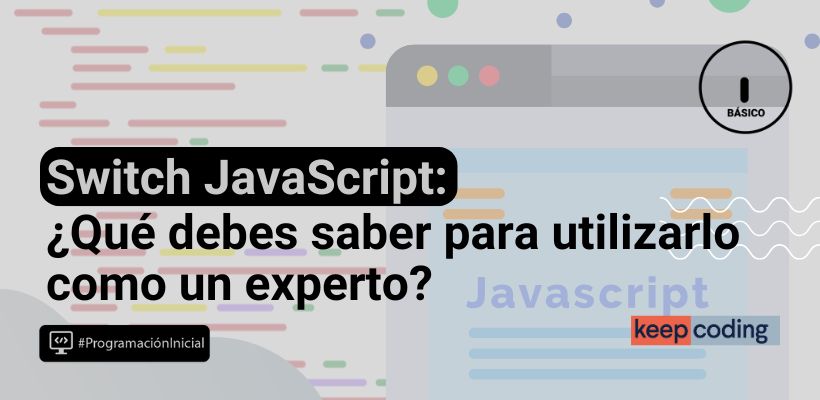 Switch JavaScript: ¿Qué es y cómo funciona?