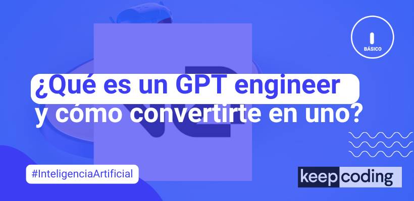 GPT engineer: aprende sobre la herramienta para modelos GPT