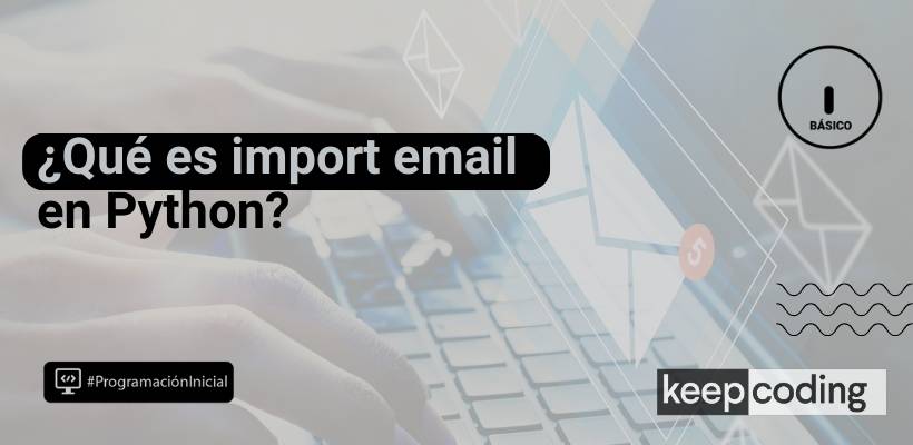 import email en Python: trabaja con correos electrónicos