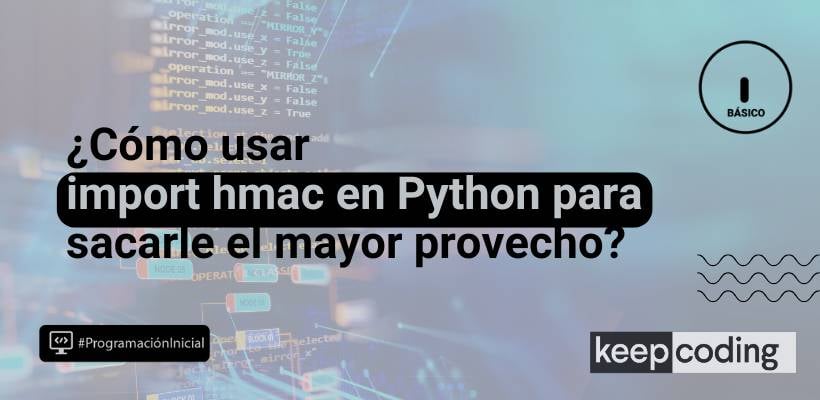 Import hmac en Python: aprende a implementar este algoritmo