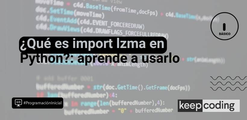 Import lzma: comprime archivos python con el algoritmo LZMA