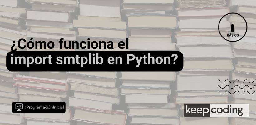 import smtplib en Python: aprende todo sobre su uso