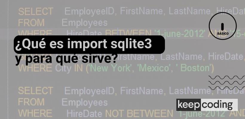 Import sqlite3: aprende a manejar bases de datos en Python