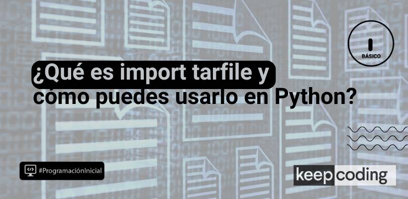 Import tarfile: trabajar con archivos comprimidos en Python