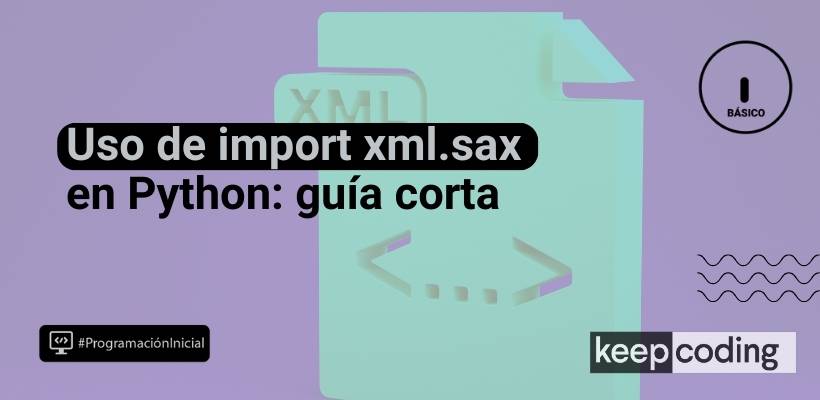 Import Xml Sax En Python Guía Completa De Uso [2025]