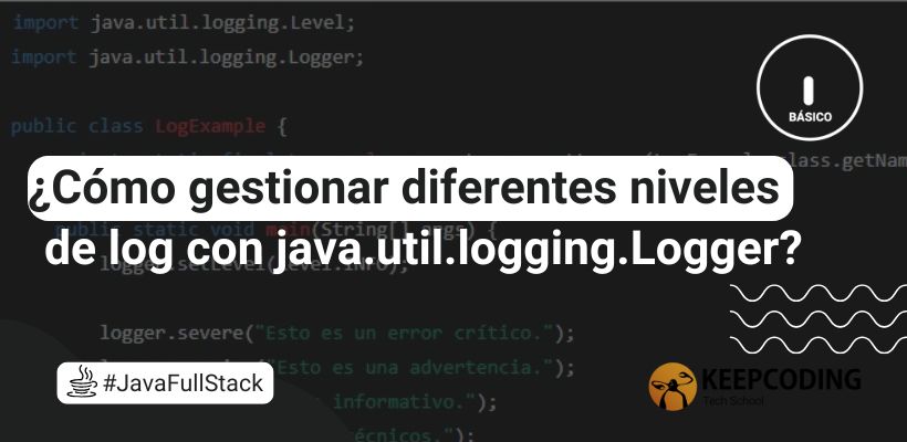 Java.util.logging.Logger: ¿Qué es y cómo funciona?
