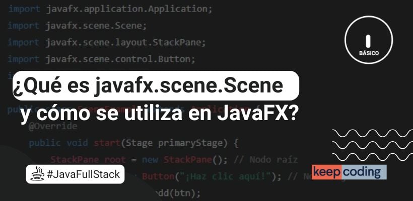 Javafx.scene.Scene: ¿Qué es y cómo se usa en JavaFX?