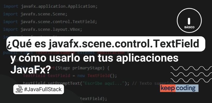 Javafx.scene.control.TextField: ¿Qué es y cómo usarlo?