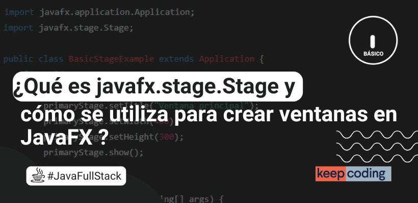 Javafx.stage.Stage: ¿Cómo crear ventanas en JavaFX? [2025]