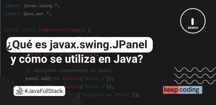 Javax.swing.JPanel: ¿Qué es y cómo se usa?