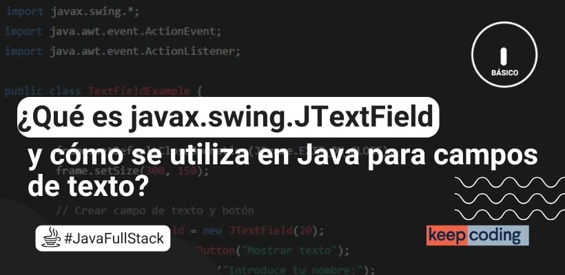 Javax.swing.JTextField: ¿Qué es y cómo se usa?