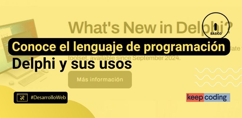 Lenguaje de programación Delphi: Qué es y sus usos