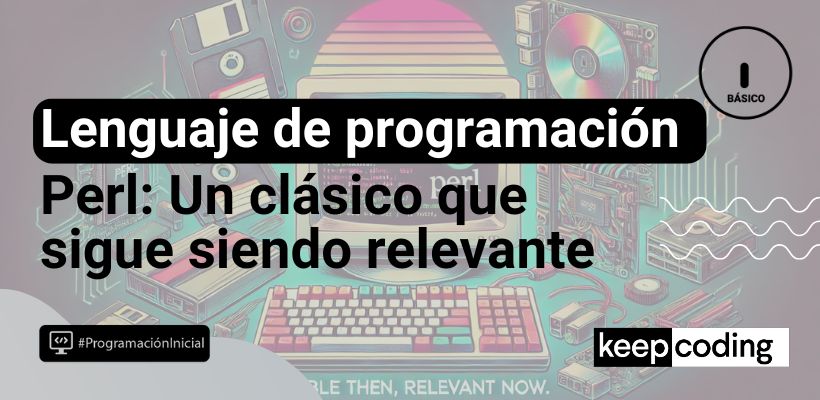 Lenguaje de programación Perl: ¿Qué es y para qué sirve?