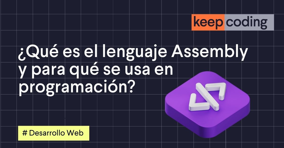 Assembly: ¿Qué es y para qué se usa este lenguaje?
