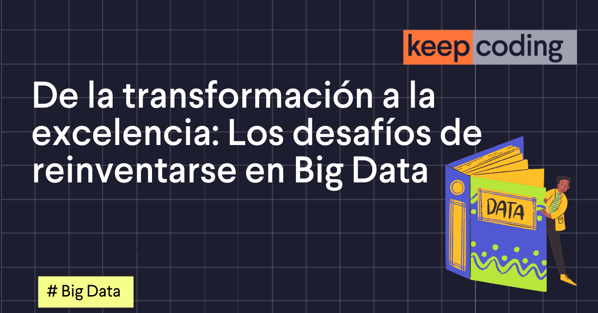 Desafíos de reinventarse en Big Data en 2025 | KeepCoding