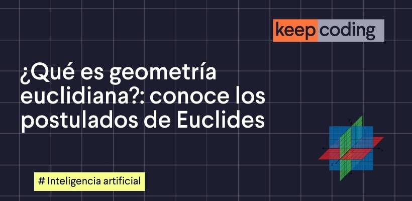 Geometría euclidiana: guía para entender sus postulados