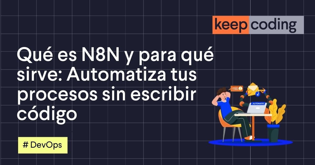 N8N: ¿Qué es y para qué sirve? Automatiza con ella