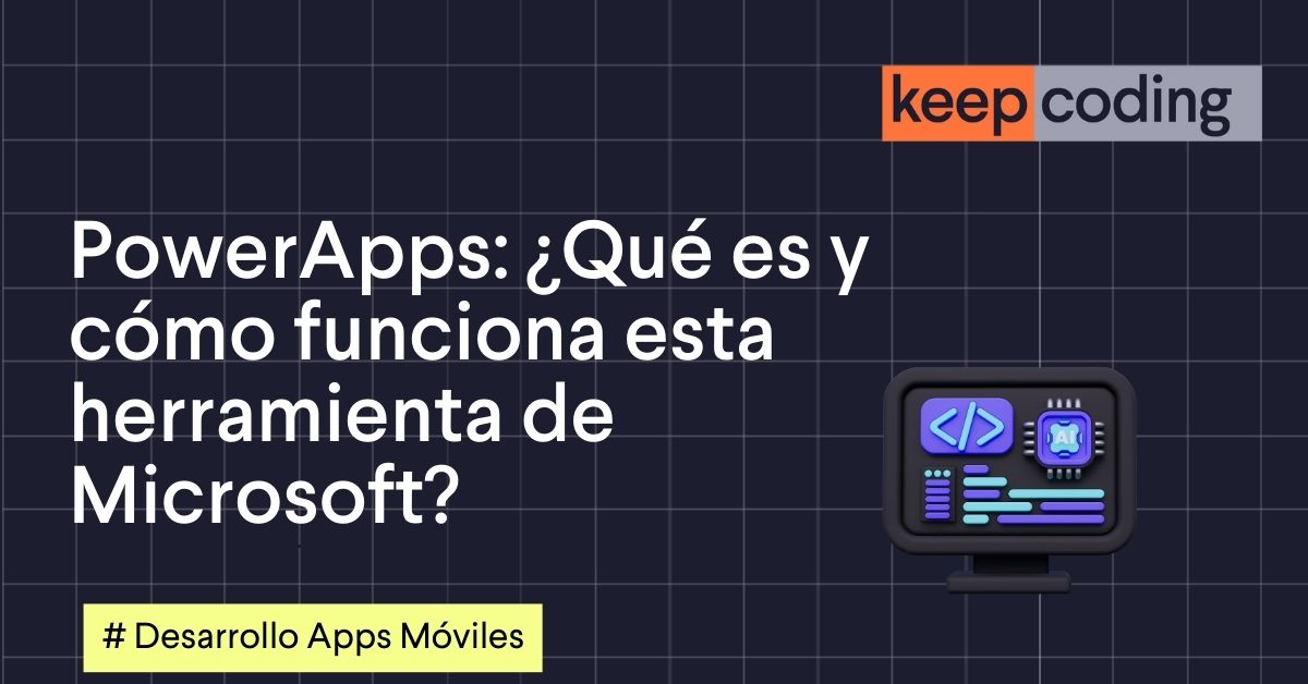 PowerApps: Descubre qué es y cómo funciona