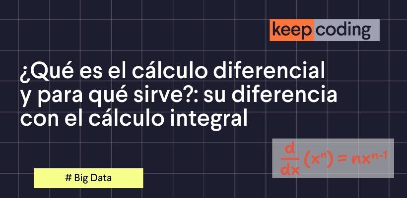 Cálculo diferencial: ¿qué es y cómo aplicarlo?