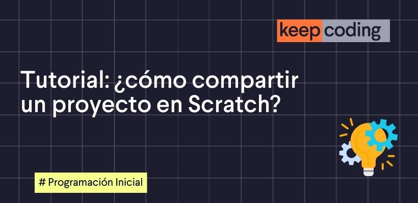 Compartir un proyecto en Scratch: tutorial paso a paso