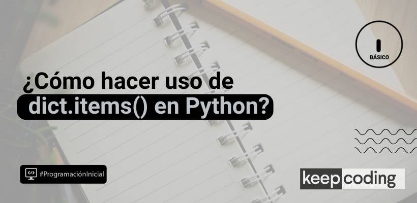Dict.items(): ¿cuál es el modo correcto de usarlo en Python?