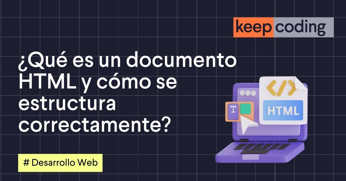 Documento HTML: Qué es y pasos para estructurarlo fácilmente