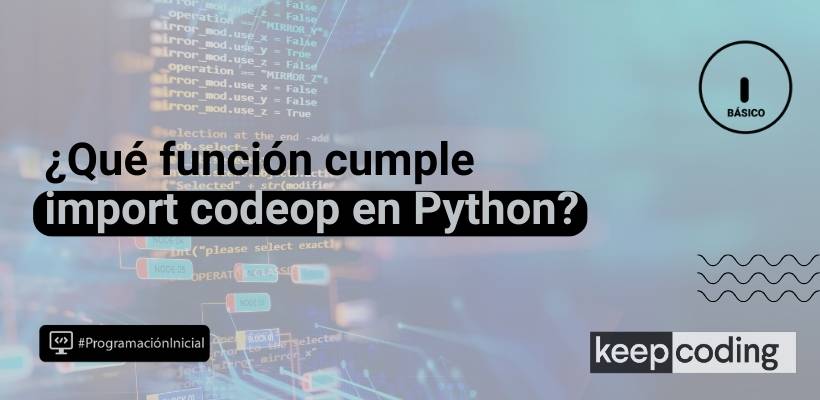 Import codeop en Python: aprende su funcionamiento