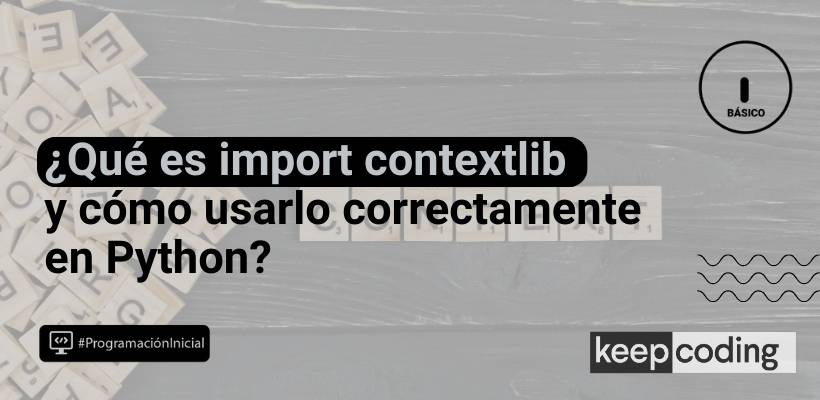 Import contextlib: aprende qué es y su funcionamiento