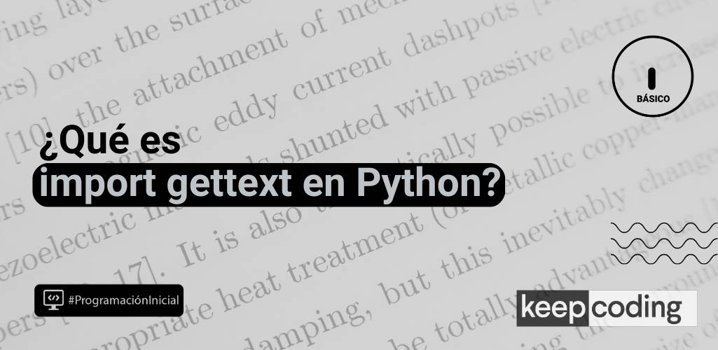 Import gettext en Python: ¿cómo puedes usarlo y optimizarlo?
