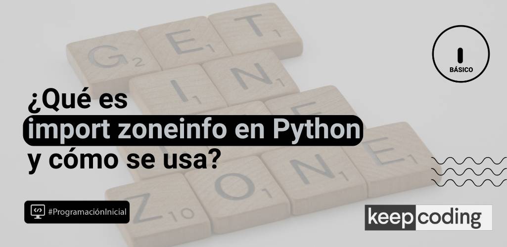 Import zoneinfo en Python: ¿qué es y cómo funciona?