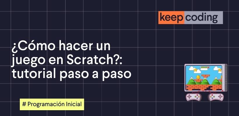 Juego en Scratch: guía para crear uno paso a paso