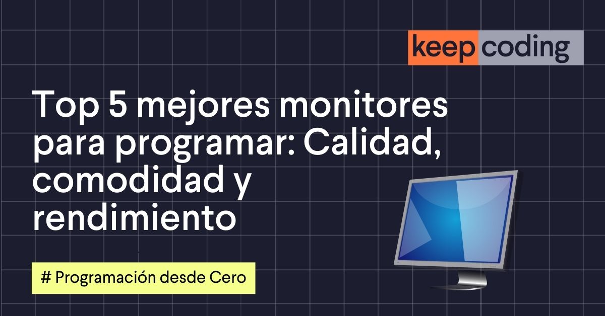 Los 5 mejores monitores para programar en 2025 | KeepCoding Bootcamps