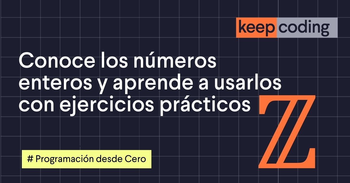 Conoce los números enteros y aprende a usarlos con ejercicios prácticos | KeepCoding Bootcamps