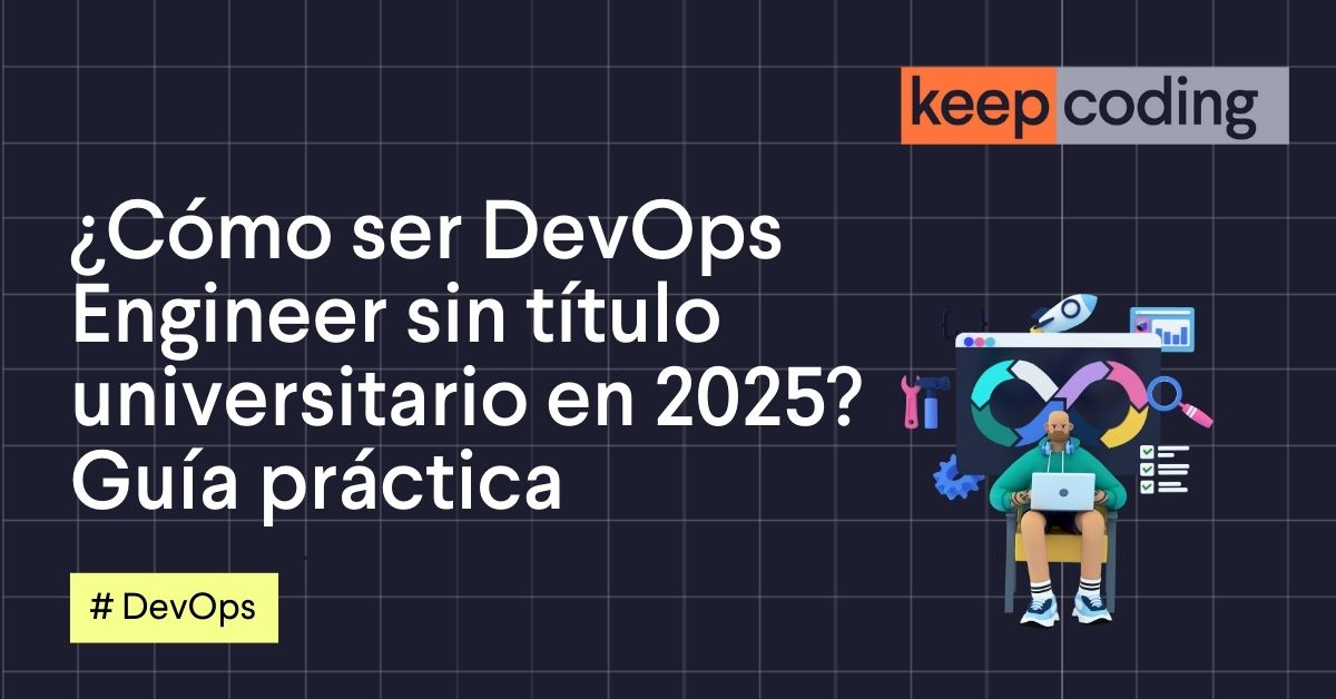 Cómo ser DevOps Engineer sin título universitario: Guía