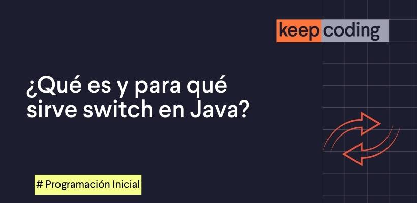 Switch en Java: ¿qué es y cómo usarlo?